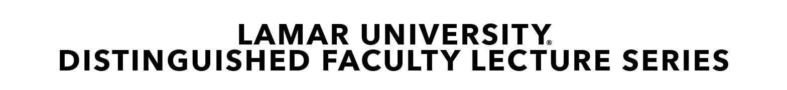 Distinguished Faculty Lecturer - Lamar University
